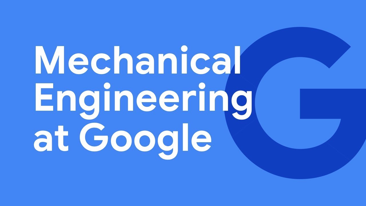 Working on the Google Hardware Team: Mechanical Engineering