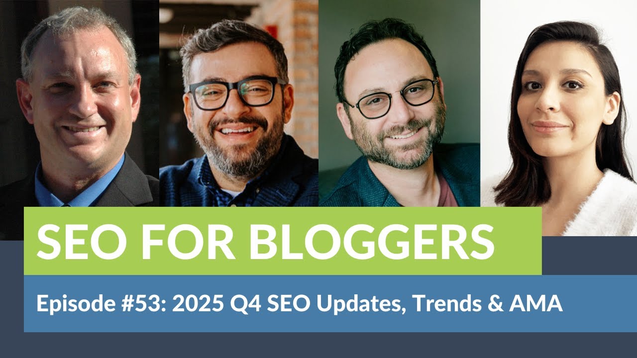 2025 Q4 SEO Updates, Trends & AMA: SEO For Bloggers Episode #53