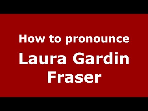 How to pronounce Laura Gardin Fraser (American English/US) - PronounceNames.com
