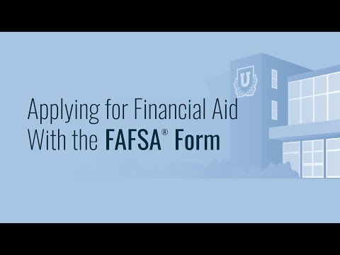 Applying for Financial Aid With the FAFSA® Form
