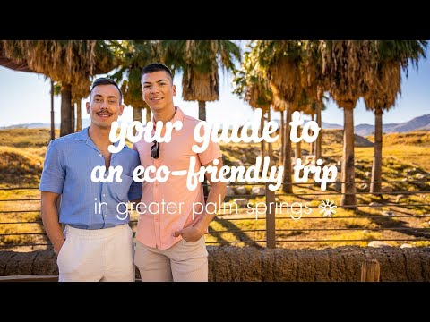 Your Guide to a Sustainable Trip in Greater Palm Springs