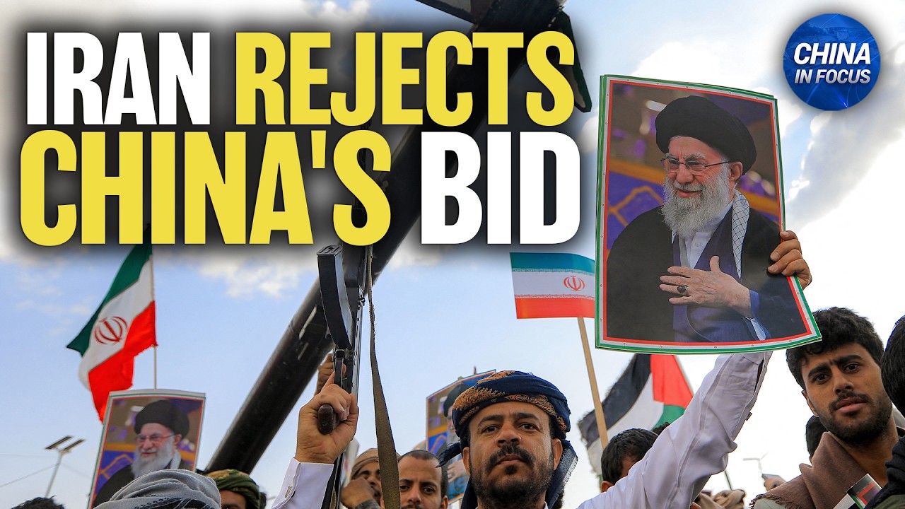 Iran Rejects China’s Proposal: Insider Sources | China in Focus