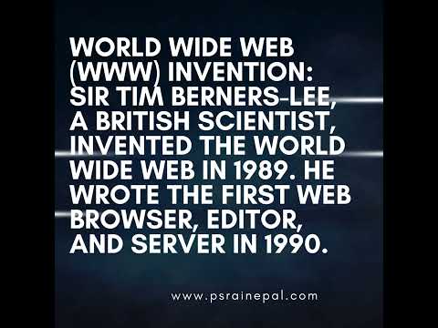 World Wide Web (WWW): Sir Tim Berners-Lee, a British scientist,invented the World Wide Web in 1989.