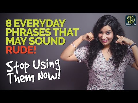 8 Everyday Phrases That May Actually Sound Rude! Improve Communication Skills | Public Speaking Tips