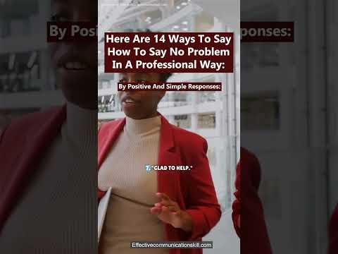 Here are 14 ways to say How to say No Problem in a professional way by Positive and Simple Responses