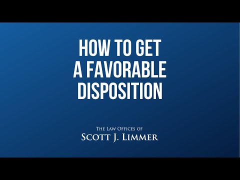 How to Get a Favorable Disposition
