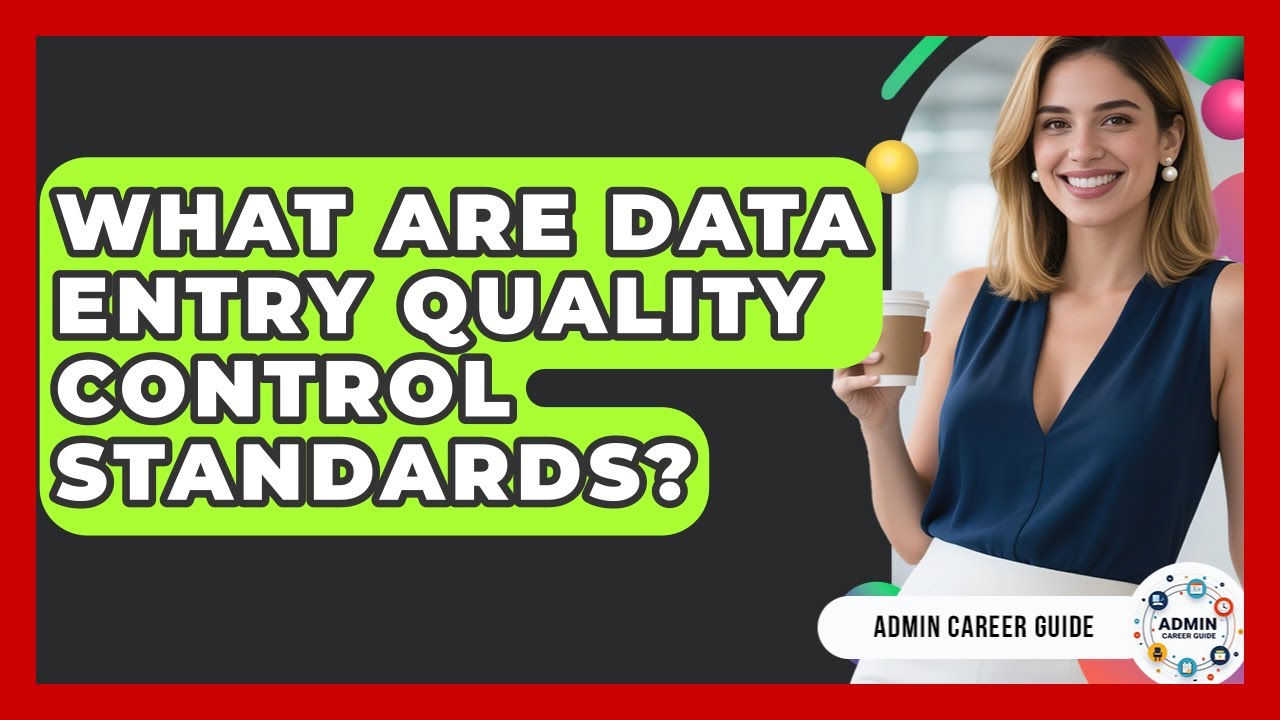 What Are Data Entry Quality Control Standards? - Admin Career Guide