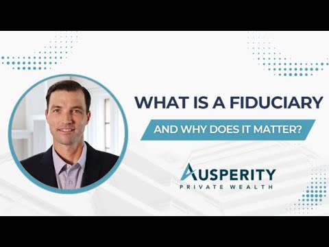 What Is a Fiduciary & Why Does It Matter? - Ausperity Private Wealth