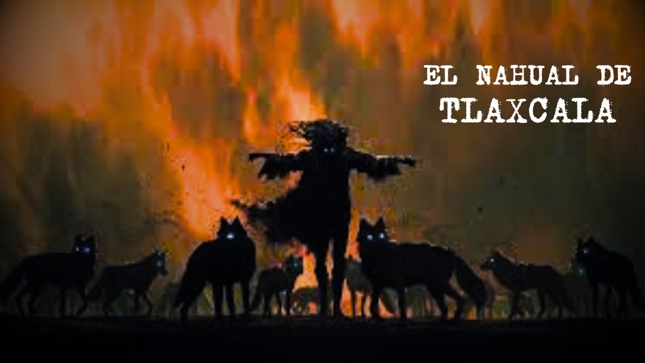 La leyenda del nahual de Tlaxcala.