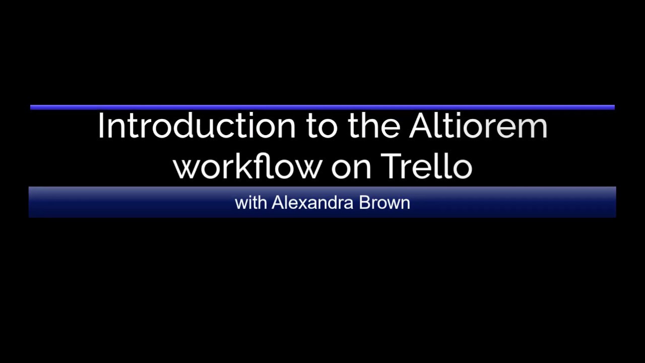 Introduction to the Altiorem workflow on Trello