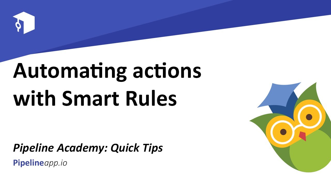 Automating actions with Smart Rules | Pipeline App