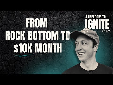 From ROCK BOTTOM to $10K/MONTHS