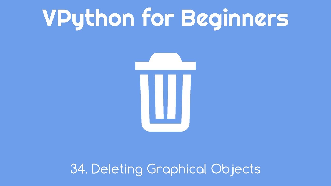 VPython for Beginners 34 - Deleting Graphical Objects