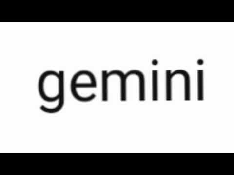 How to pronounce gemini.