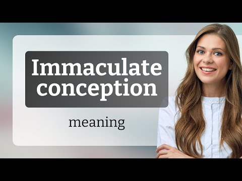 Immaculate conception — what is IMMACULATE CONCEPTION meaning