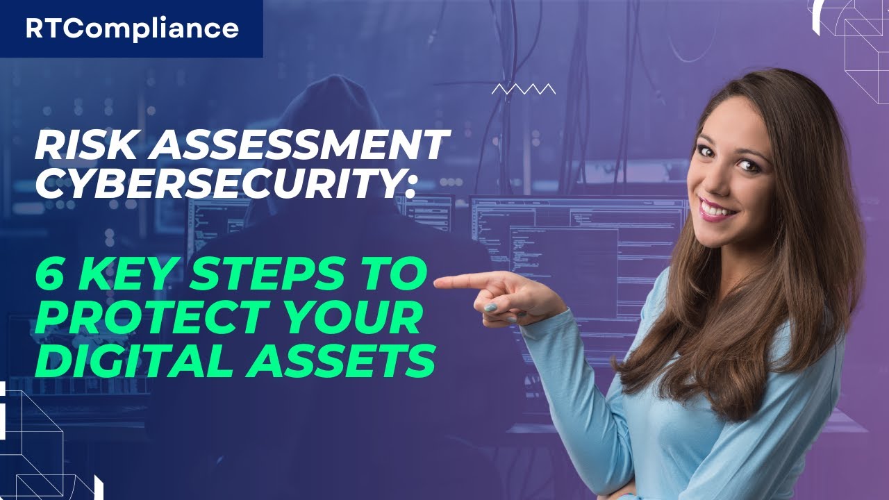 Risk Assessment Cybersecurity 6 Key Steps to Protect Your Digital Assets | RT Compliance