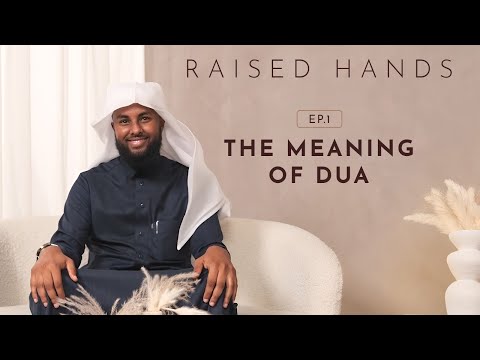 Raised Hands | Season 1 | EP01 - The Meaning of Dua | Ustad Yahya Raaby