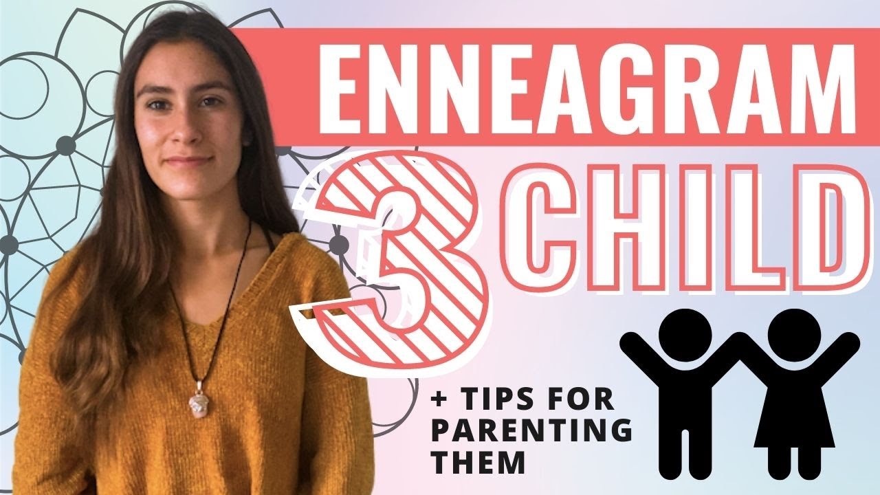 Enneagram Type 3 As A Child & Tips For Parenting Them