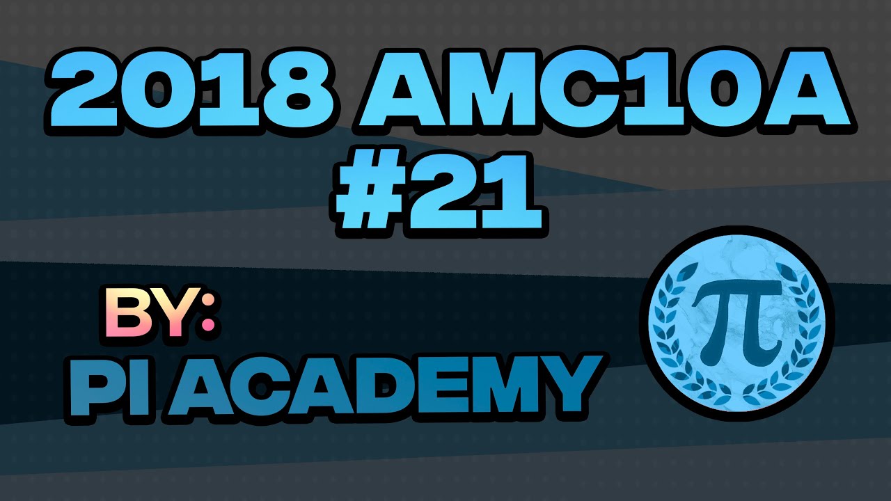 2018 AMC10A Problem #21