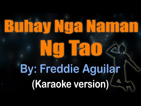 BUHAY NGA NAMAN NG TAO - Freddie Aguilar (Karaoke version)