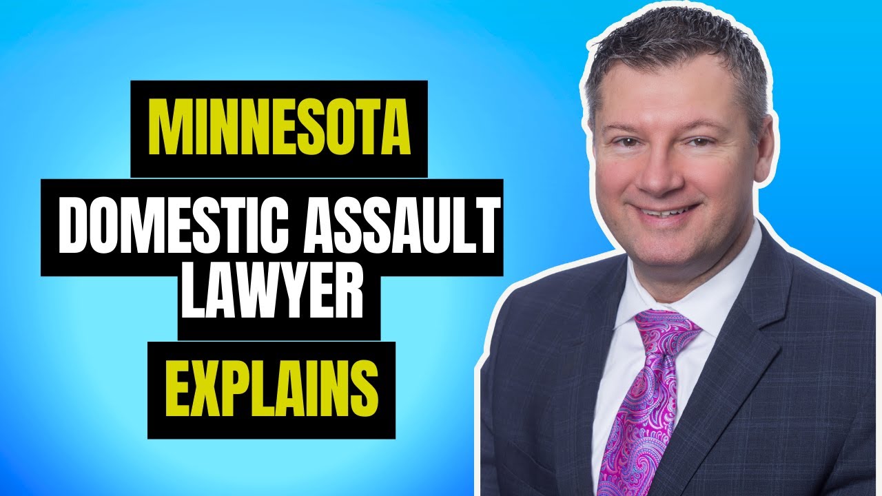 Minnesota Domestic Assault lawyer explains