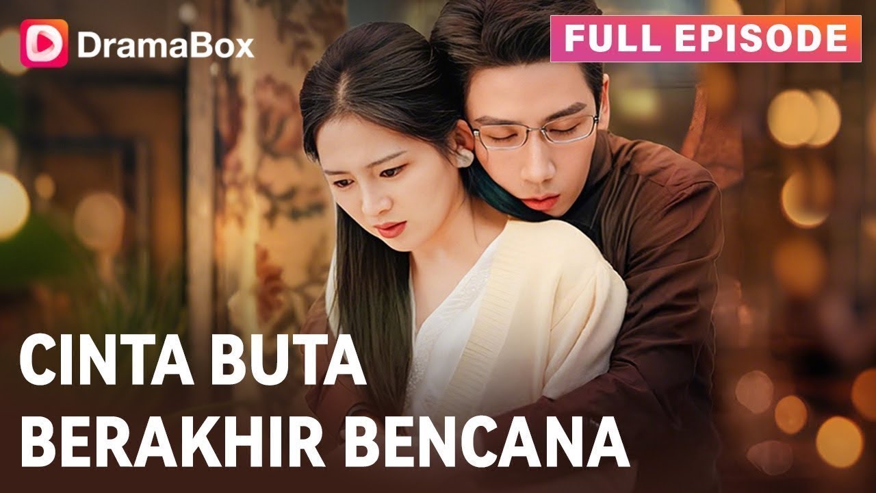 CINTA BUTA BERAKHIR BENCANA _ DRAMA CHINA SUB INDO FULL EPISODE