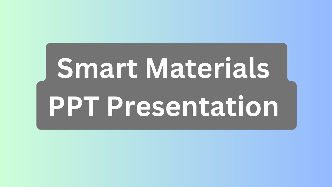 Smart Materials PPT Presentation Seminar Download: Meaning, Types, Applications, Advantages