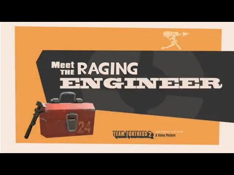 Steam Community :: Video :: [TF2] Meet the Raging Engineer