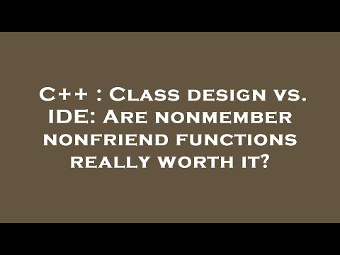 C++ : Class design vs. IDE: Are nonmember nonfriend functions really worth it?