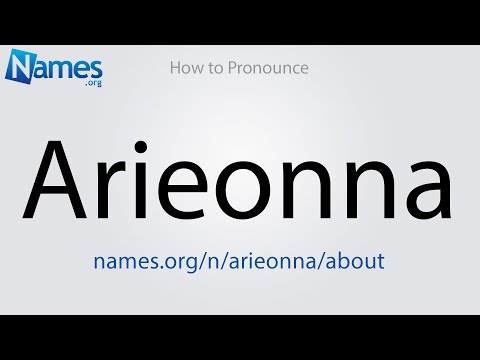 How to Pronounce Arieonna