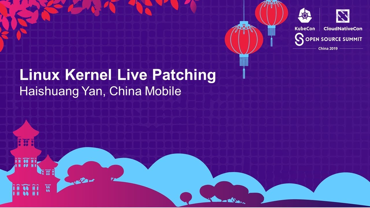 Linux Kernel Live Patching - Haishuang Yan, China Mobile