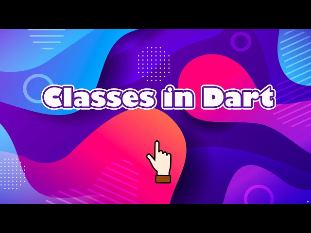 Understanding Classes in Dart: A Comprehensive Guide | Galaxy.ai
