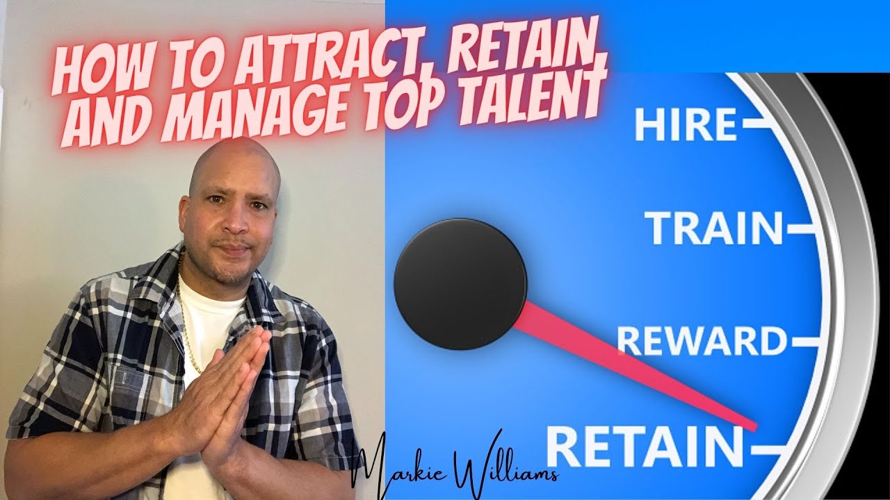 How To Attract, Retain, and Manage Top Talent