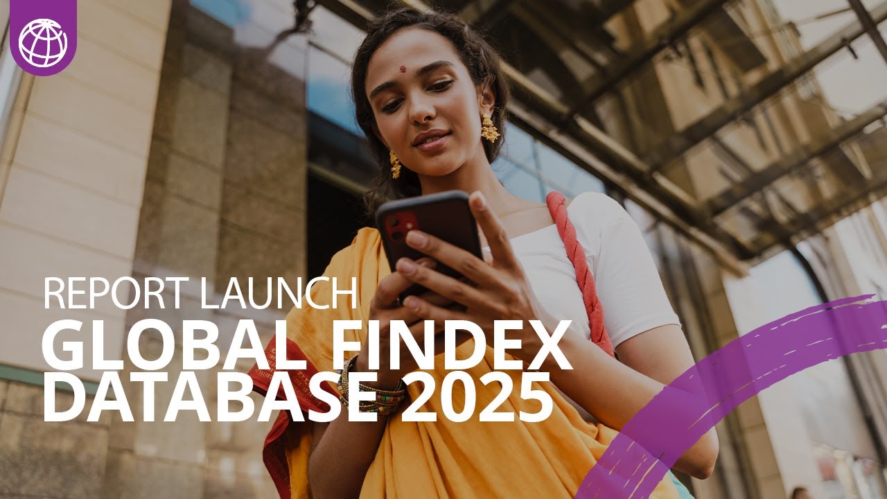 Global Findex 2025: How Technology Is Shaping Financial Inclusion and Where Progress Is Still Needed