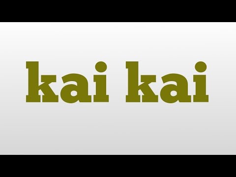 kai kai meaning and pronunciation