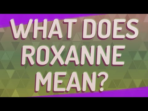 What does Roxanne mean?