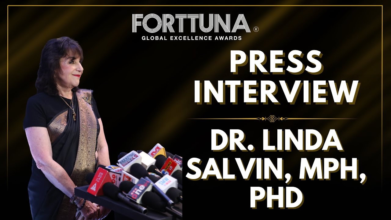 Dr. Linda Salvin, MPH, PhD | Media Interview | Forttuna Global Excellence Awards |2025 India Edition