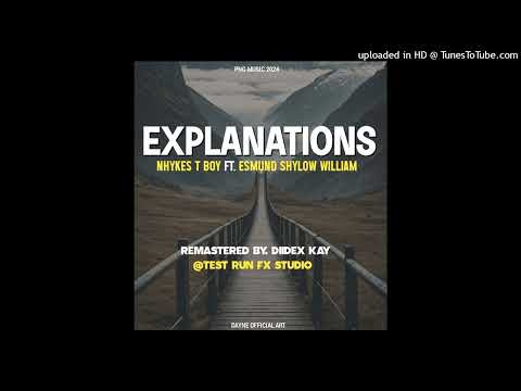 Explanations(2024)_Nhykes T Boy ft. Esmund Shylow William (Remastered by.Diidex Kay @TestRun Fx Stud