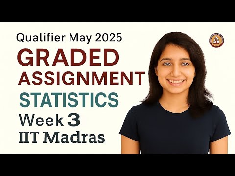 IIT Madras BS degree | Stat Weekly Graded Assignment Solution !! May 2025