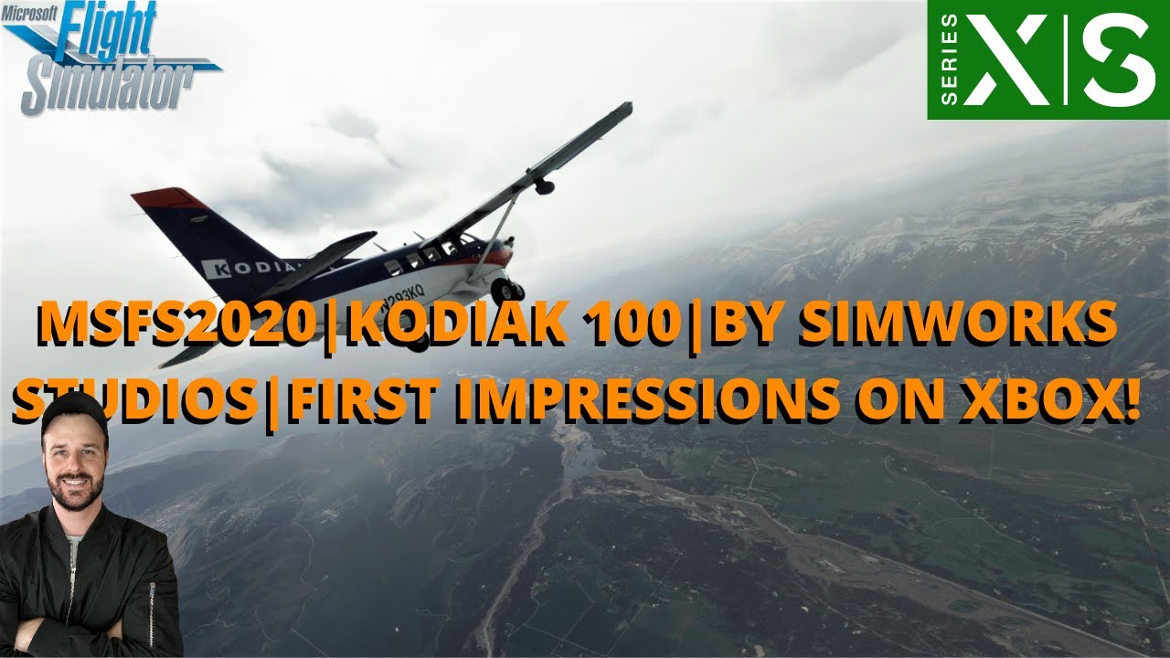 MSFS2020 | KODIAK 100 | BY SIMWORKS STUDIOS | FIRST IMPRESSIONS ON XBOX! Preview
