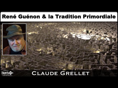 « René Guénon et la Tradition Primordiale » avec Claude Grellet