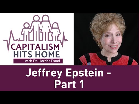 Capitalism Hits Home: Jeffrey Epstein: Literal Rape by the 1% - Part 1