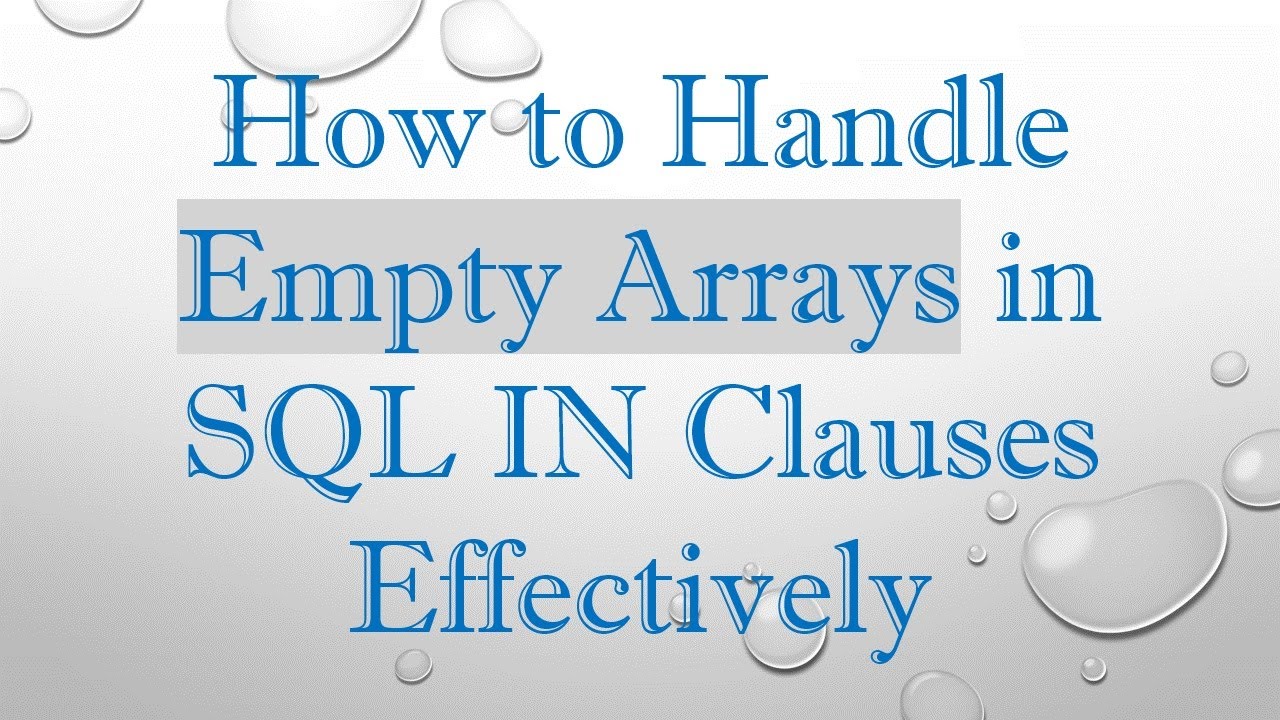 How to Handle Empty Arrays in SQL IN Clauses Effectively