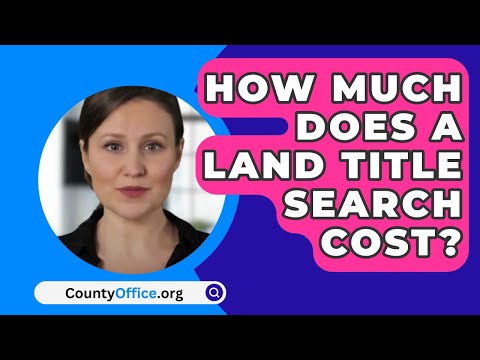 How Much Does A Land Title Search Cost? - CountyOffice.org