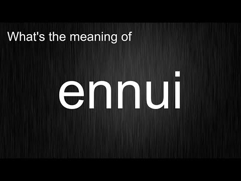 What's the meaning of "ennui", How to pronounce ennui?
