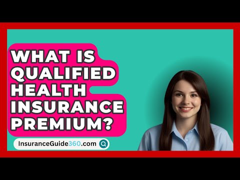 What Is Qualified Health Insurance Premium? - InsuranceGuide360.com