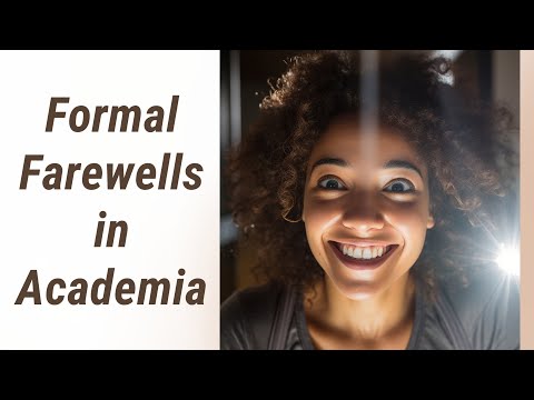 "Saying Goodbye: Formal Farewells in Academic Settings"