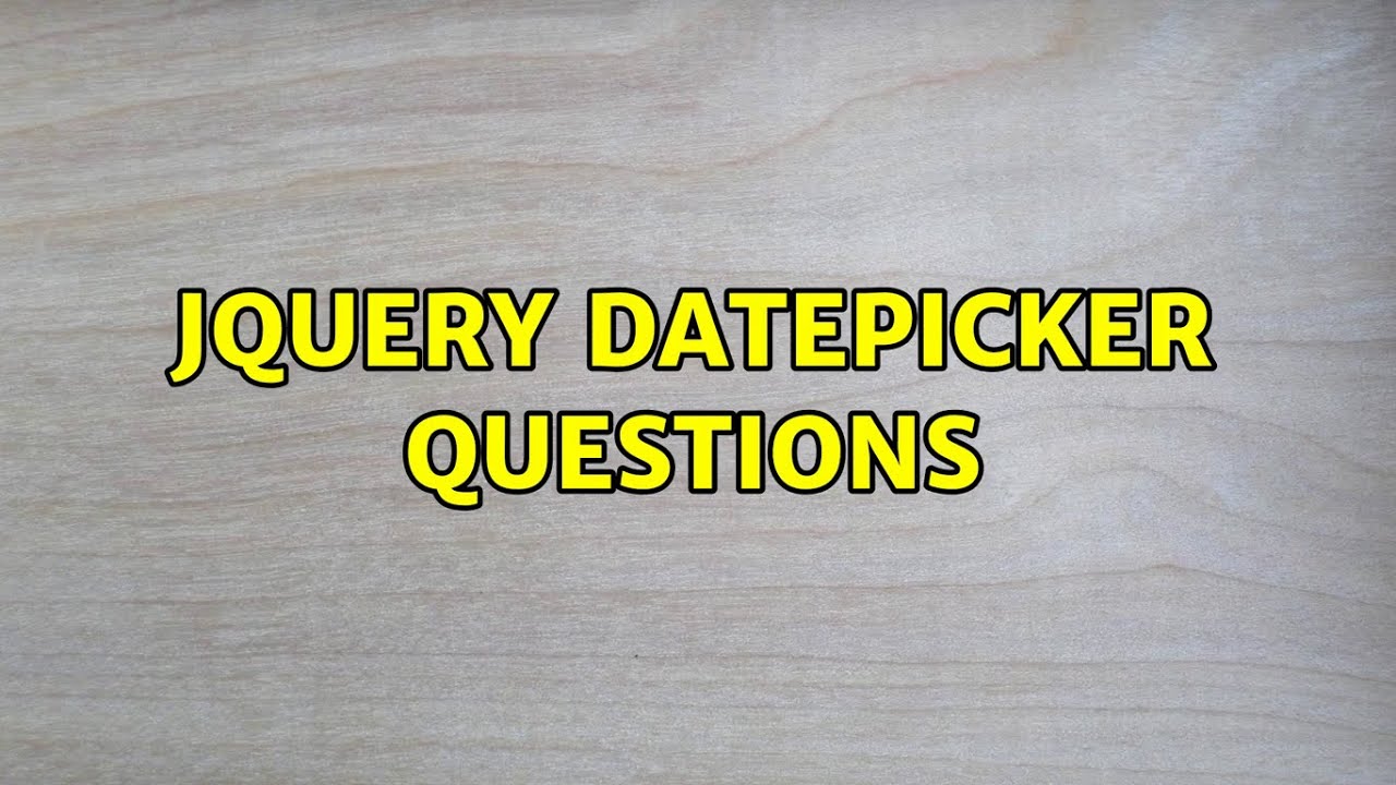 jQuery datepicker questions