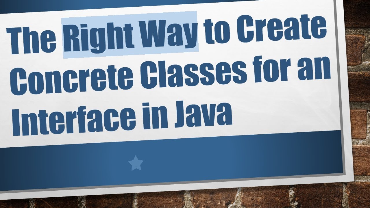The Right Way to Create Concrete Classes for an Interface in Java