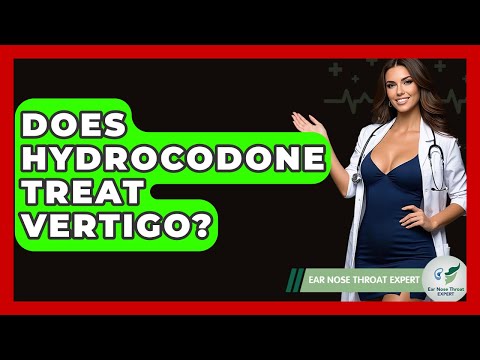 Does Hydrocodone Treat Vertigo? - Ear Nose Throat Expert